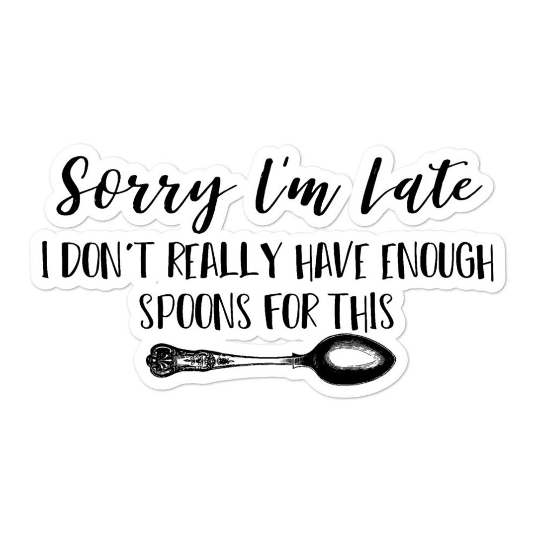 Spoonie Sticker I Don't Have Enough Spoons for This Sticker Spoonie ...