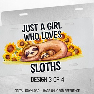 Cute Sloth License Plate PNG Just a Girl Who Loves Sloths License Plate ...