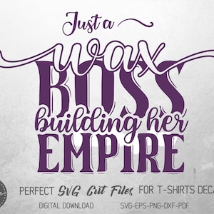 Wax Boss SVG, Wax SVG Bundle, Just a Wax Boss Building Her Empire SVG ...