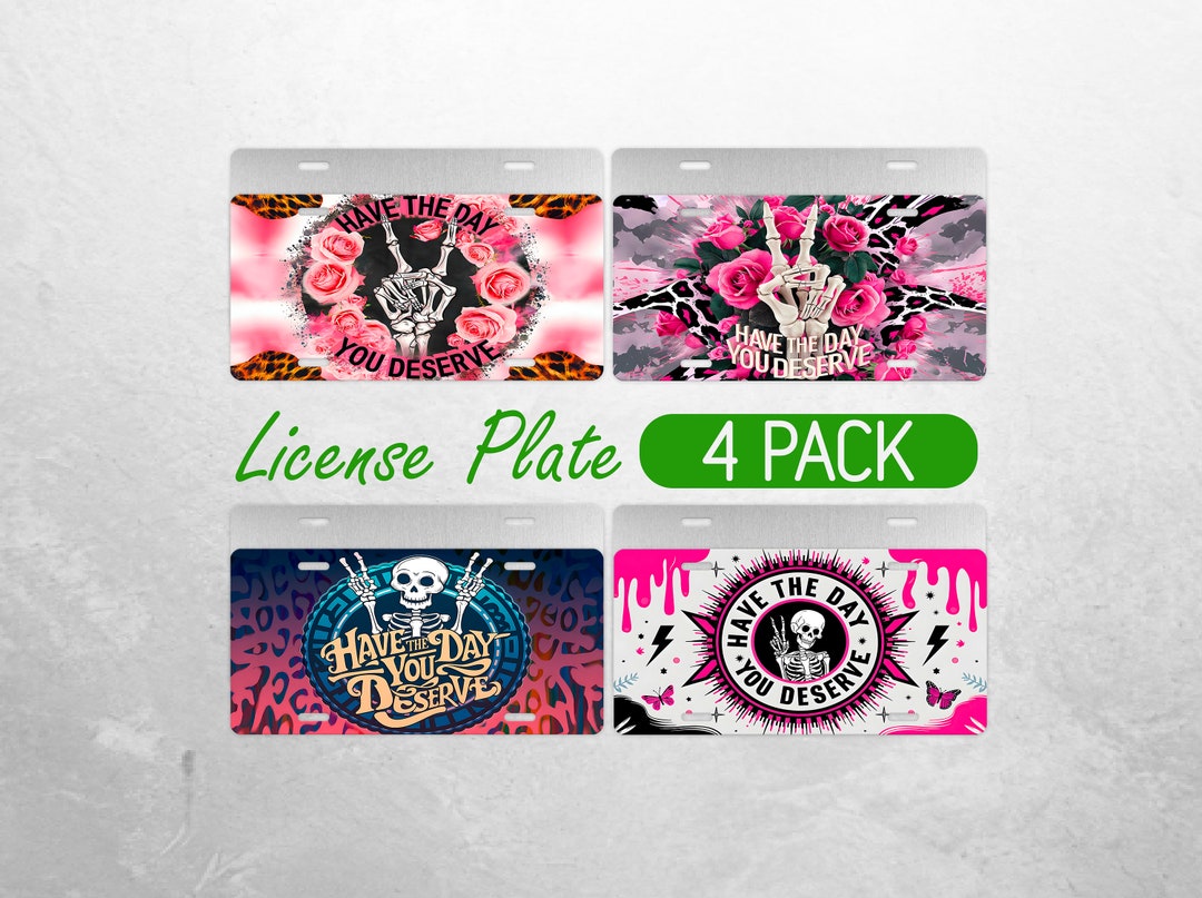 Have the Day You Deserve License Plate PNG Fun Skeleton License Plate ...