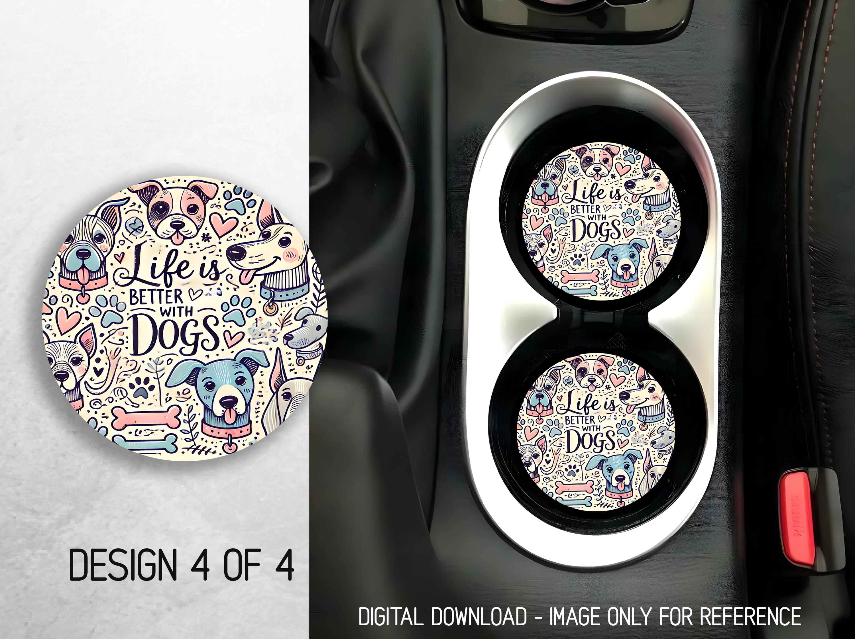 Life is Better With Dogs Car Coaster PNG Bundle Dog Lover Coaster Png ...