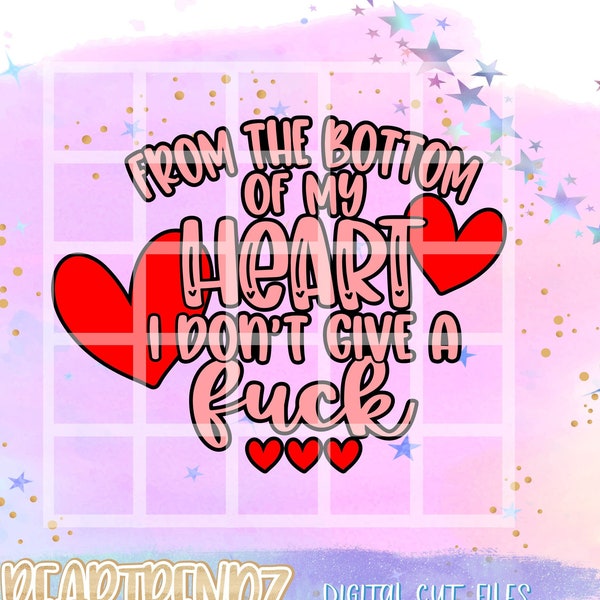 From The Bottom Of My Heart Idgaf Svg Etsy