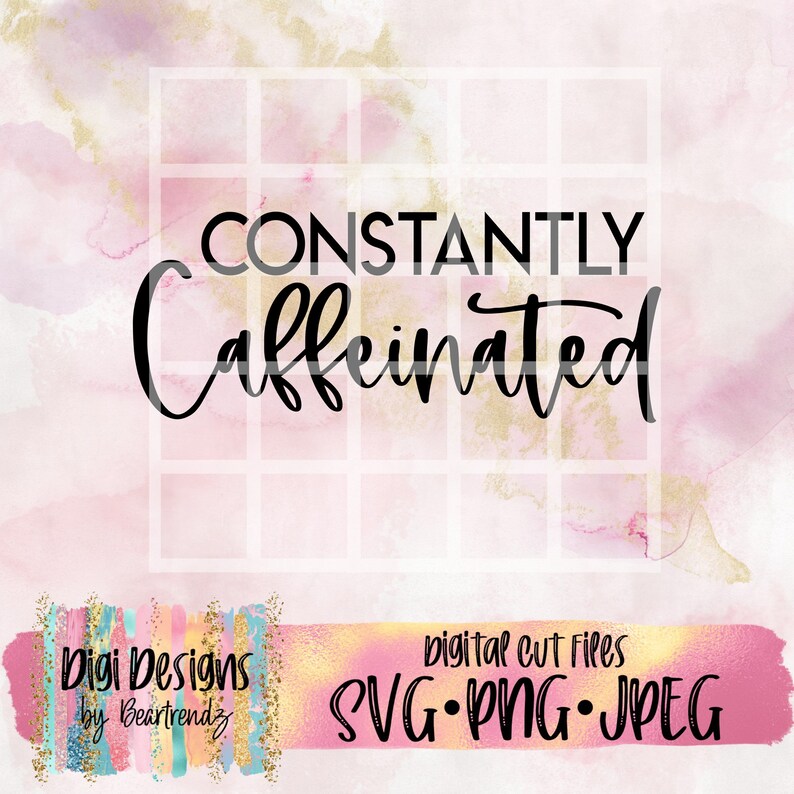 Coffee Svg Constantly Caffeinated Svg Svg Jpeg Png Files for - Etsy