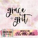 Grace SVG, Grace and Grit Svg, Amazing Grace,jpeg Png Files for Cutting ...