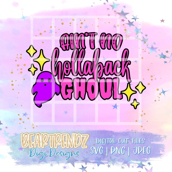 Ain't No Hollaback Ghoul Svg Ghouls Just Wanna Have Fun - Etsy