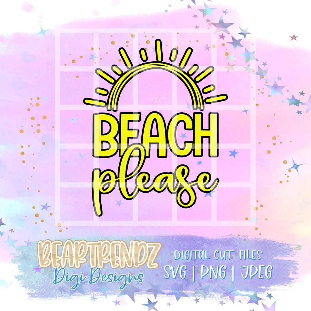 Beach Please Svg Summer Svg Beach Svg Jpeg Png Files For Cutting