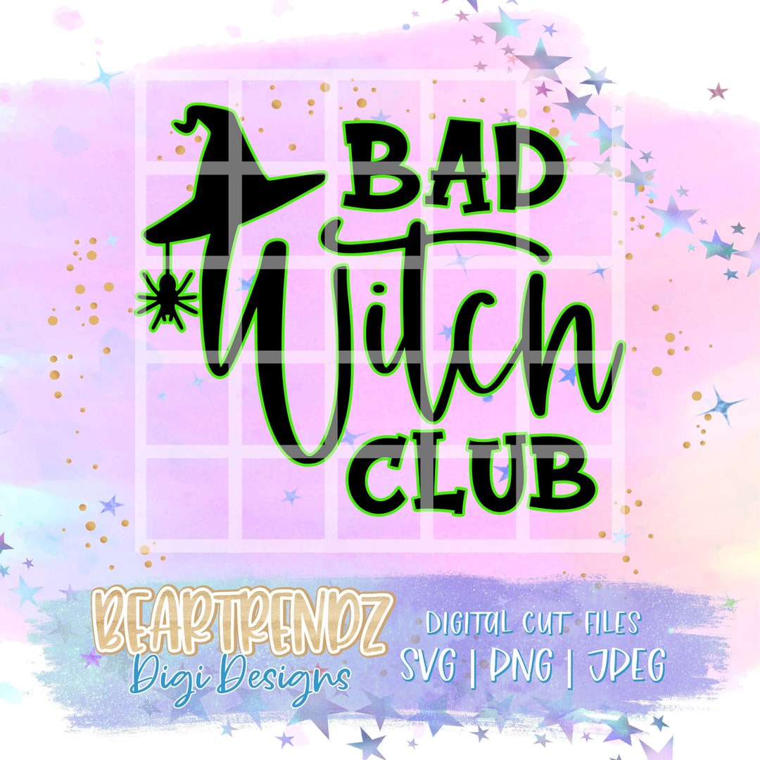 Bad Witch Club Svg, Cricut Cutting Files, Silhouette Cut Files, Cutting ...