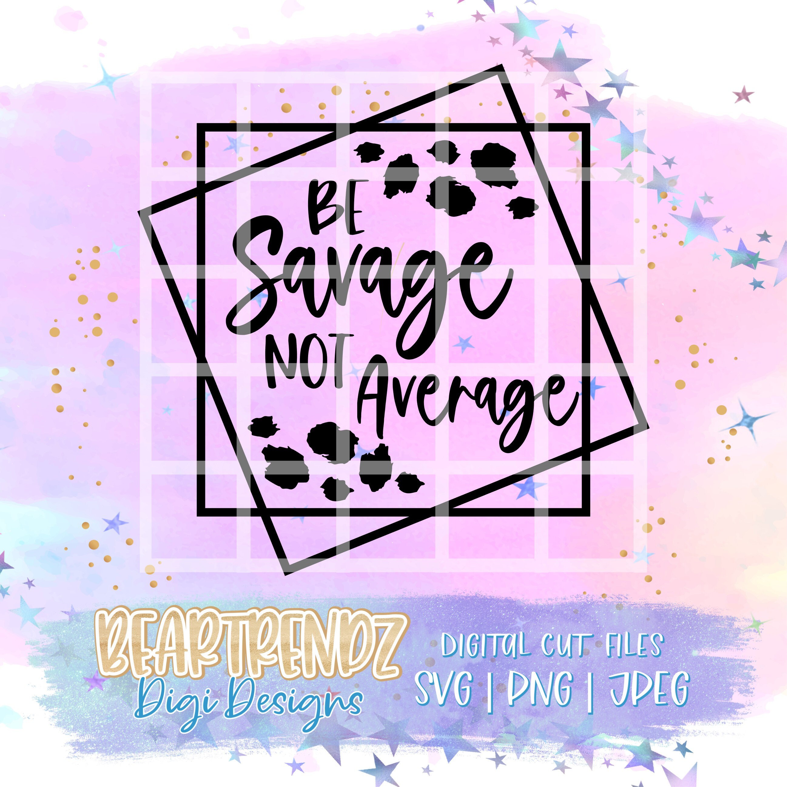 Be Savage Not Average Svg Im a Savage Leopard Svg Cricut - Etsy