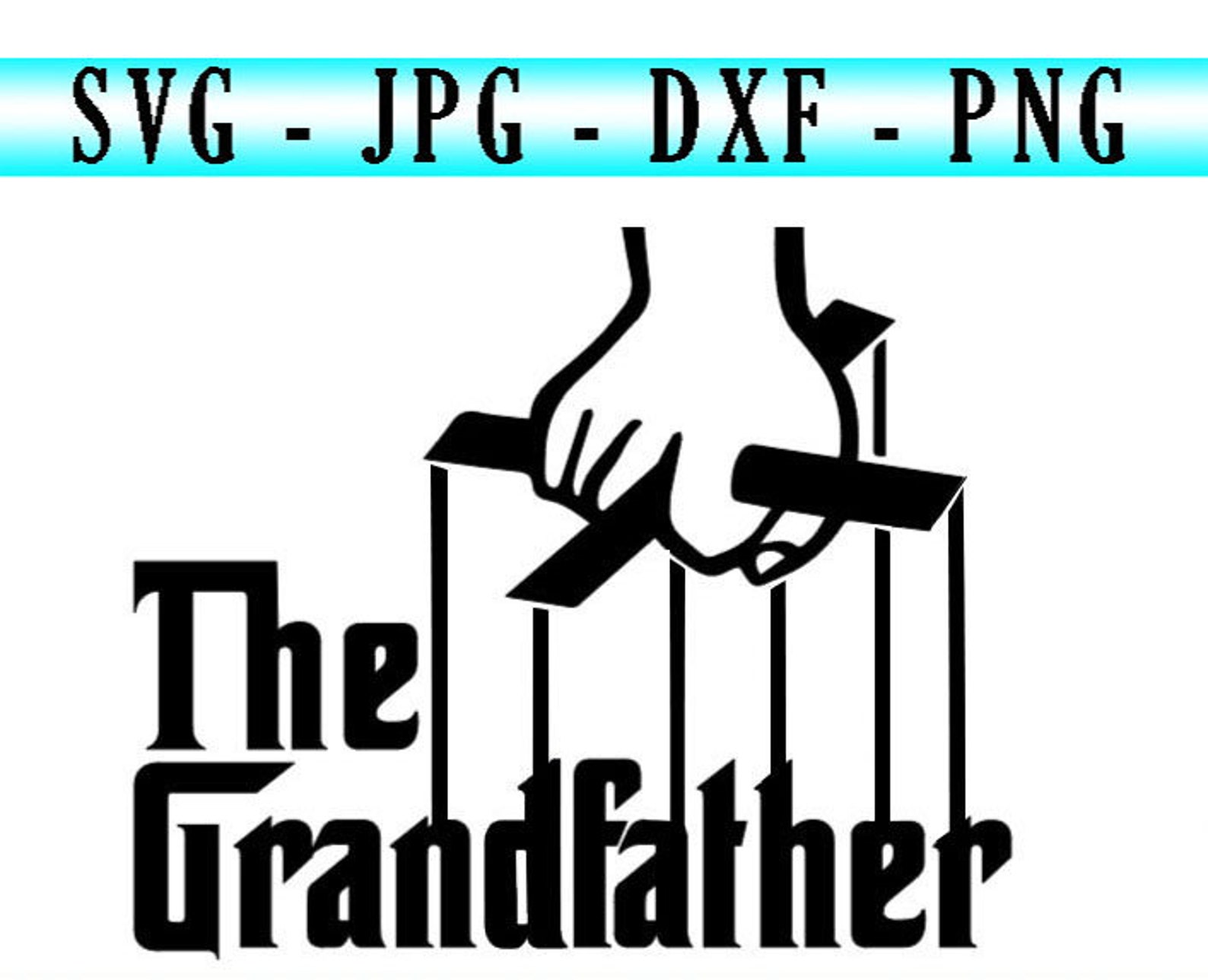 SVG the Grandfather the Godfather Fathers Day Png Dxf Jpeg Cricut ...