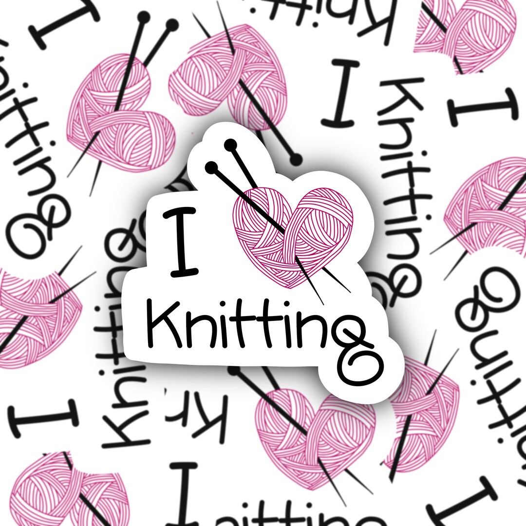 I Love Knitting Pink Yarn Waterproof Glossy Single Sticker Knitting ...