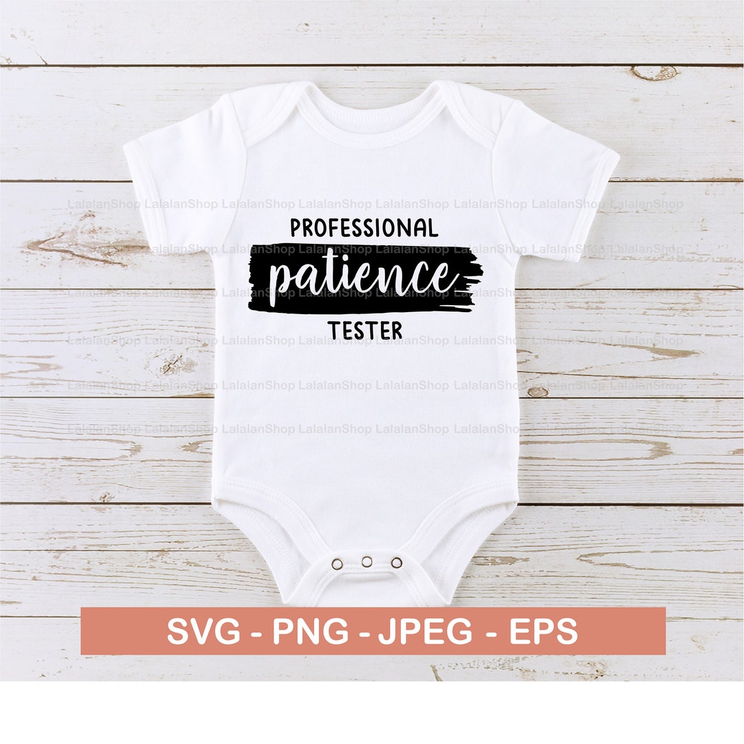 Professional Patience Tester SVG, Patience Svg, Funny Kids Svg, Baby ...