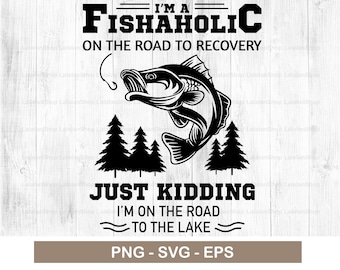 I'm A Fishaholic on the Road to Recovery Fishing Svg - Etsy