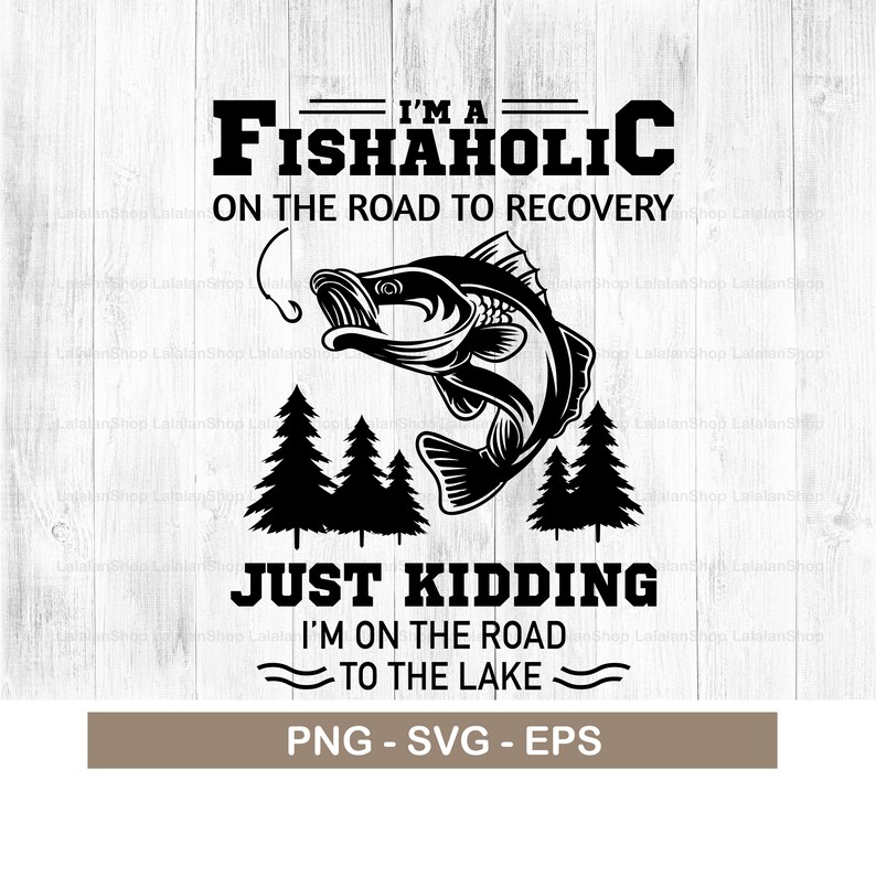 I'm A Fishaholic on the Road to Recovery Fishing SVG - Etsy