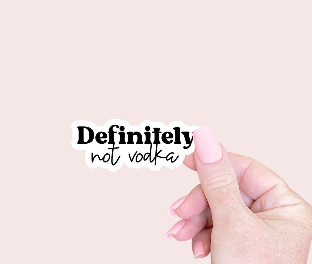 Definitely Not Vodka Sticker Waterproof Laptop Stickers - Etsy