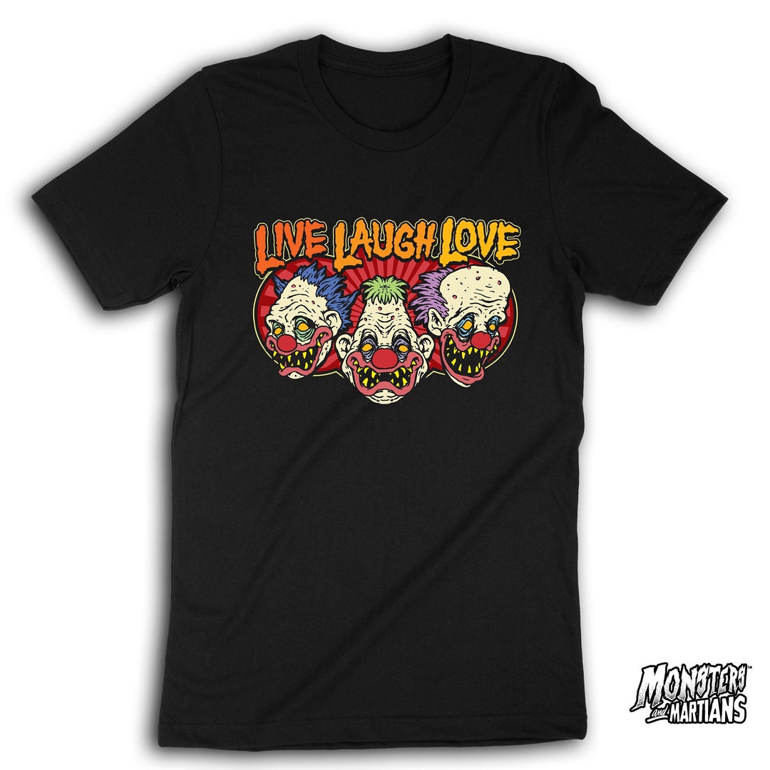 Live Laugh Love Creepy Clowns Parody Funny Tshirt Killer Klowns Scary ...