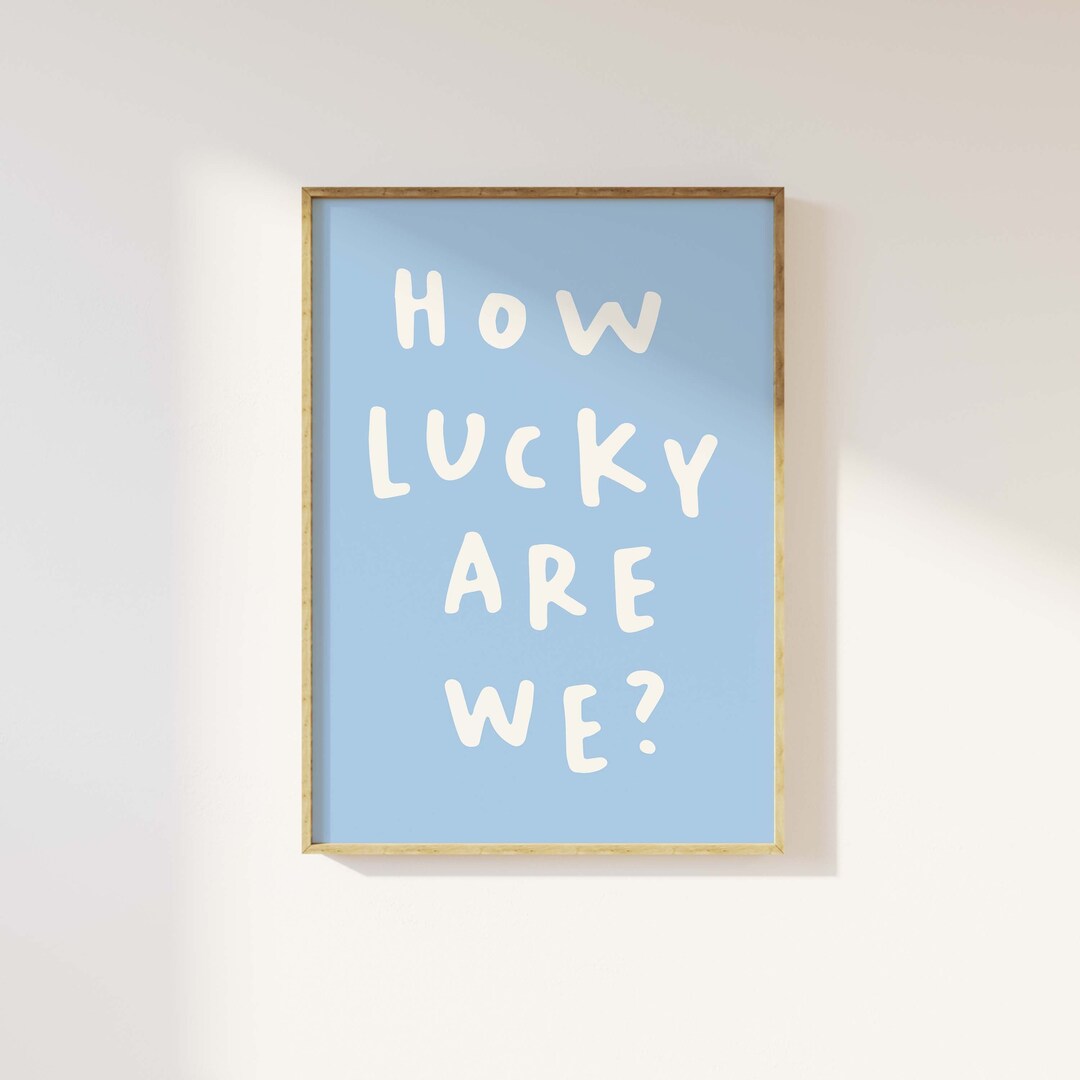 How Lucky Are We? Print | Digital Art Download | Trendy Wall Art | Dorm ...