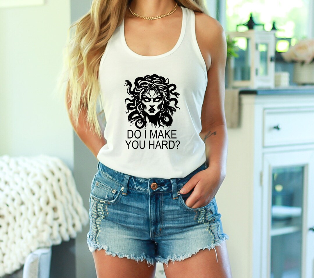 Do I Make You Hard Medusa Tank Top / Funny Medusa Shirt / Mythology ...