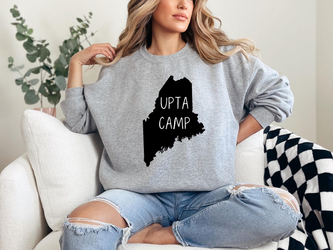 Upta Camp Maine Sweatshirt / Maine Cabin Sweatshirt / Maine Lover Gift ...