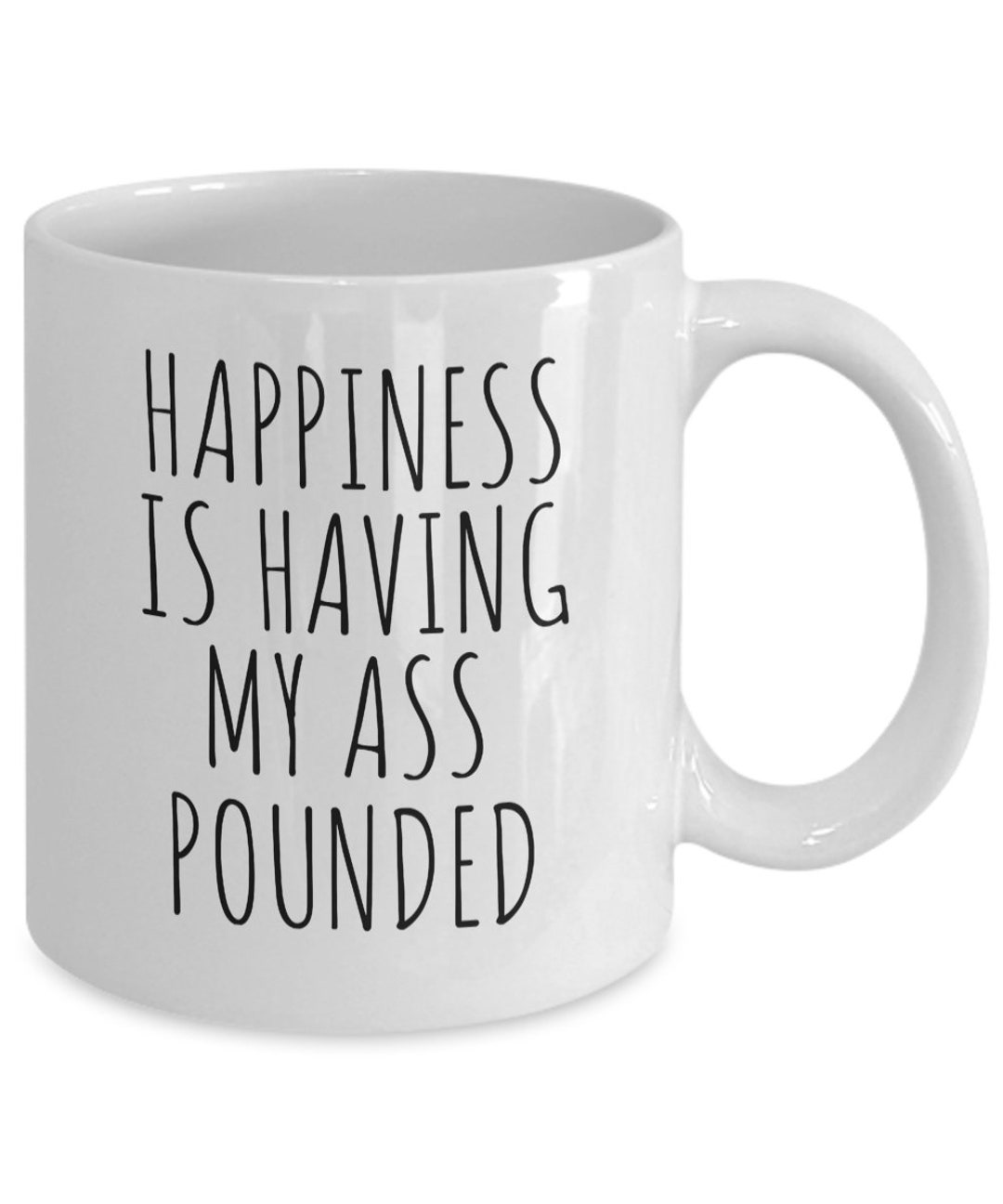 Anal Sex Happiness Is Having My Ass Pounded Coffee Mug Anal Sodomy