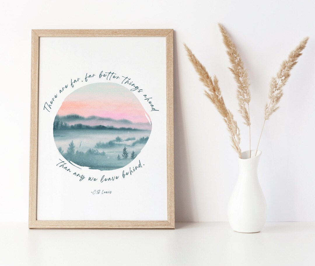 Far Better Things Ahead, C.S Lewis Quote, 5x7",8x10",11x14", Digital ...