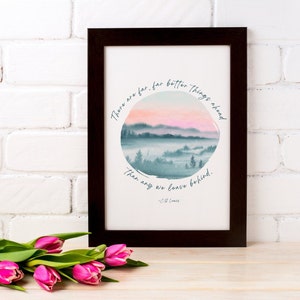 Far Better Things Ahead, C.S Lewis Quote, 5x7",8x10",11x14", Digital ...
