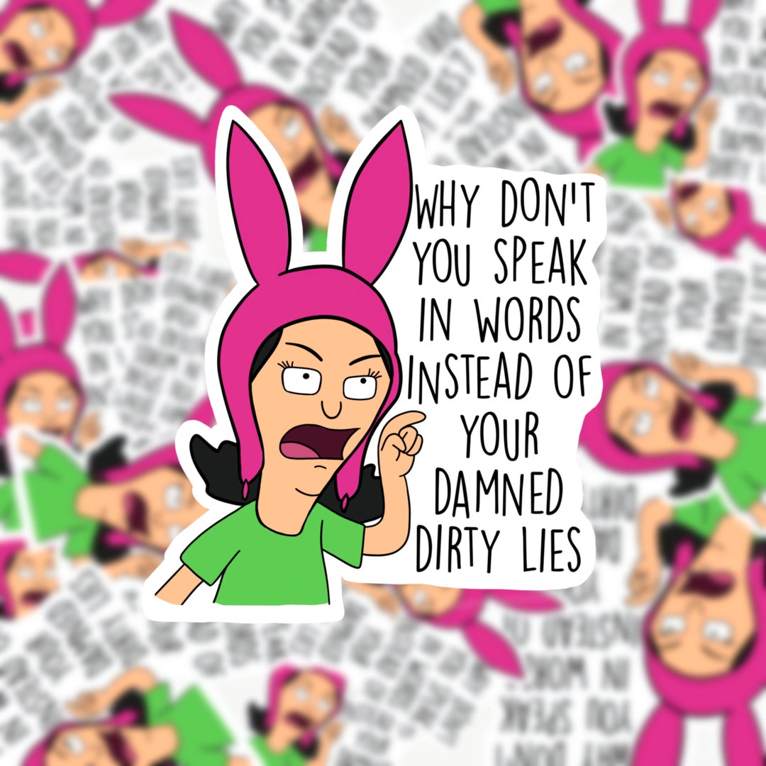 Louise Belcher: Damned Dirty Lies Sticker - Etsy