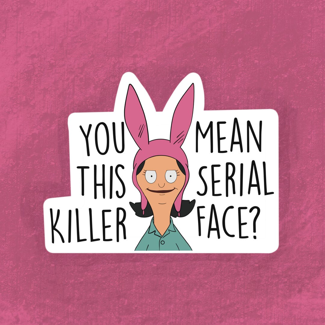 Louise Belcher | Serial Killer Face - Etsy