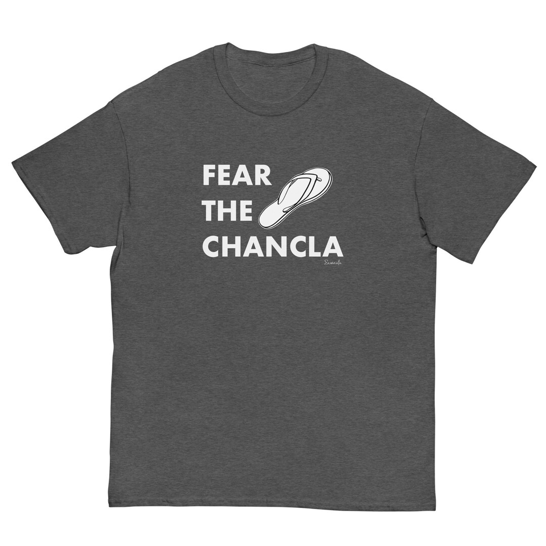 Unisex Classic Tee Fear the CHANCLA Funny Unique Shirt - Etsy