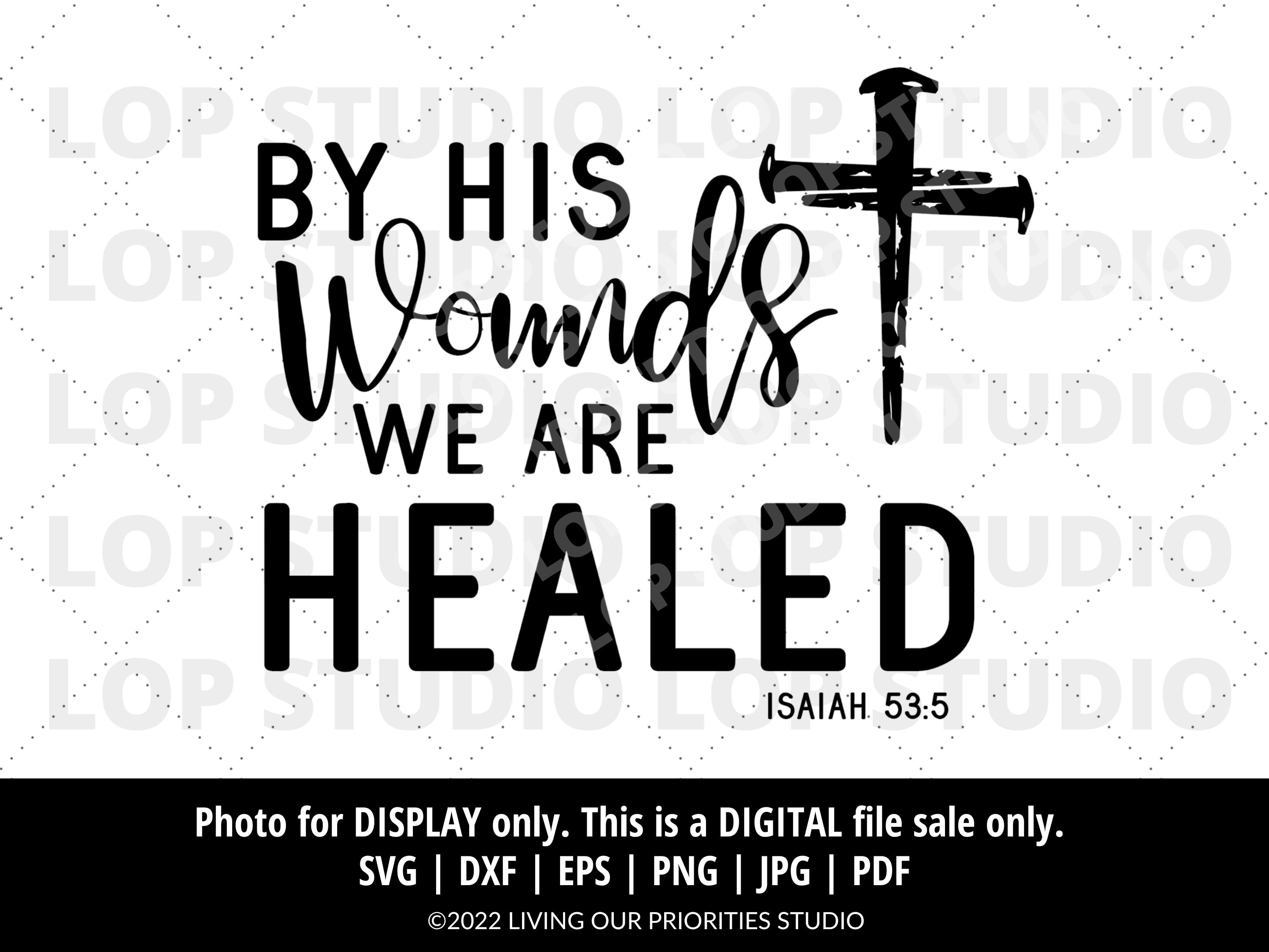 By His Wounds We Are Healed | Digital Cut File | Silhouette | Cricut ...
