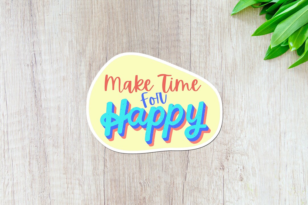 Make Time for Happy Sticker, Self Love, Mental Health Awareness, Yellow ...