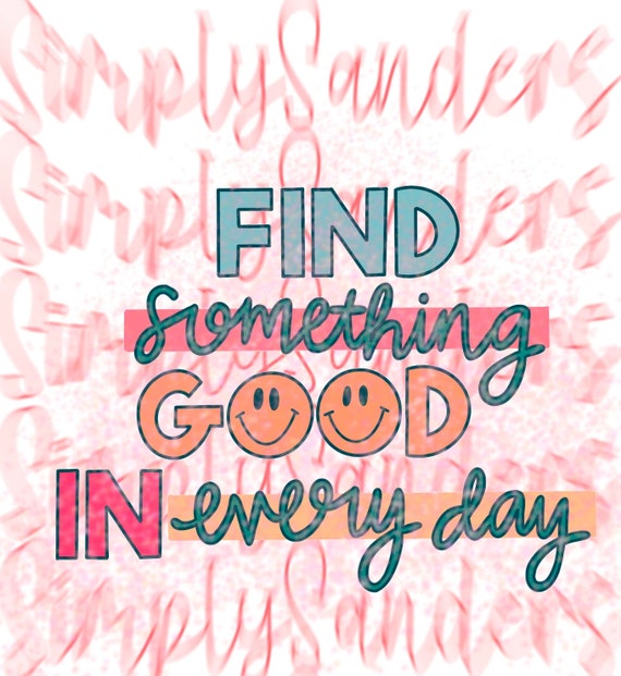 Find Something Good in Everyday PNG Sublimation DIGITAL - Etsy
