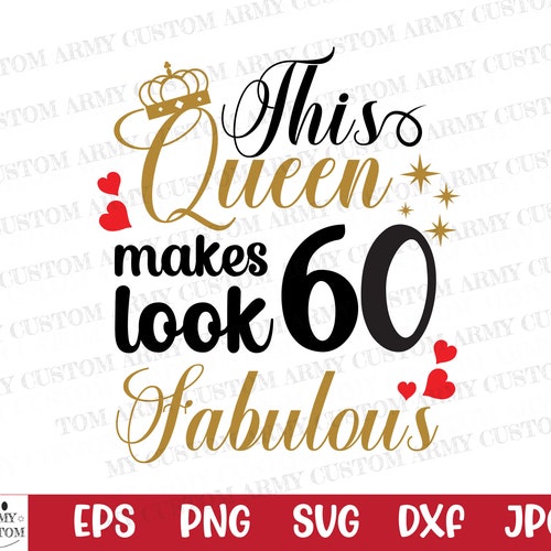 This Queen Makes 60 Look Fabulous Svg60 and Fabulous Svg60th - Etsy