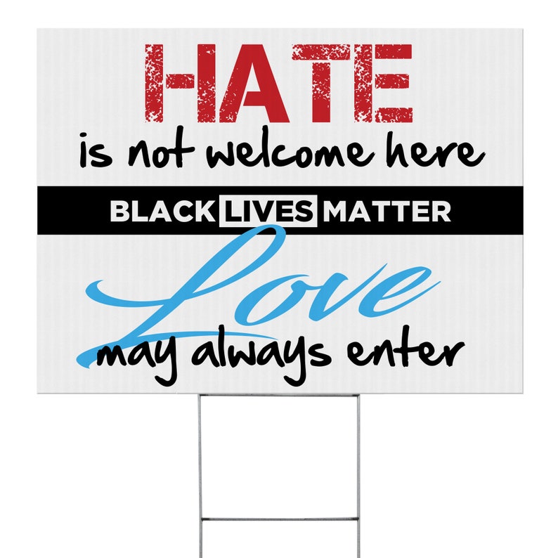 Black Lives Matter Lawn Sign Hate is not welcome here Love | Etsy