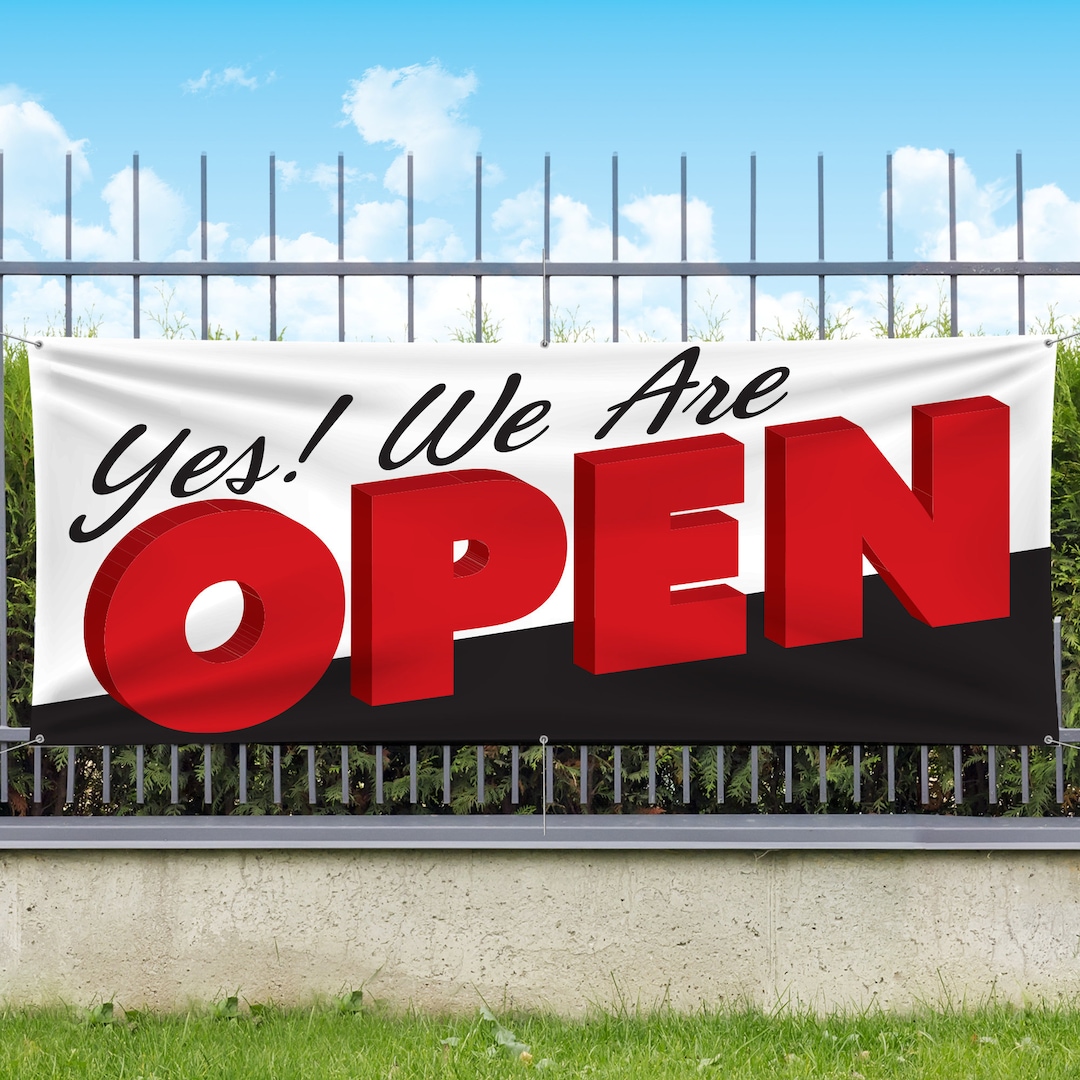 Yes! We Are OPEN Banner, Vinyl Banner 13 Oz, With Metal Grommets ...