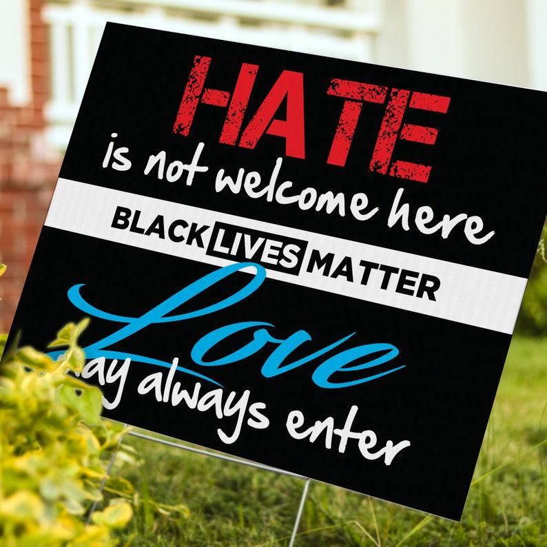 Black Lives Matter Lawn Sign Hate is not welcome here Love | Etsy
