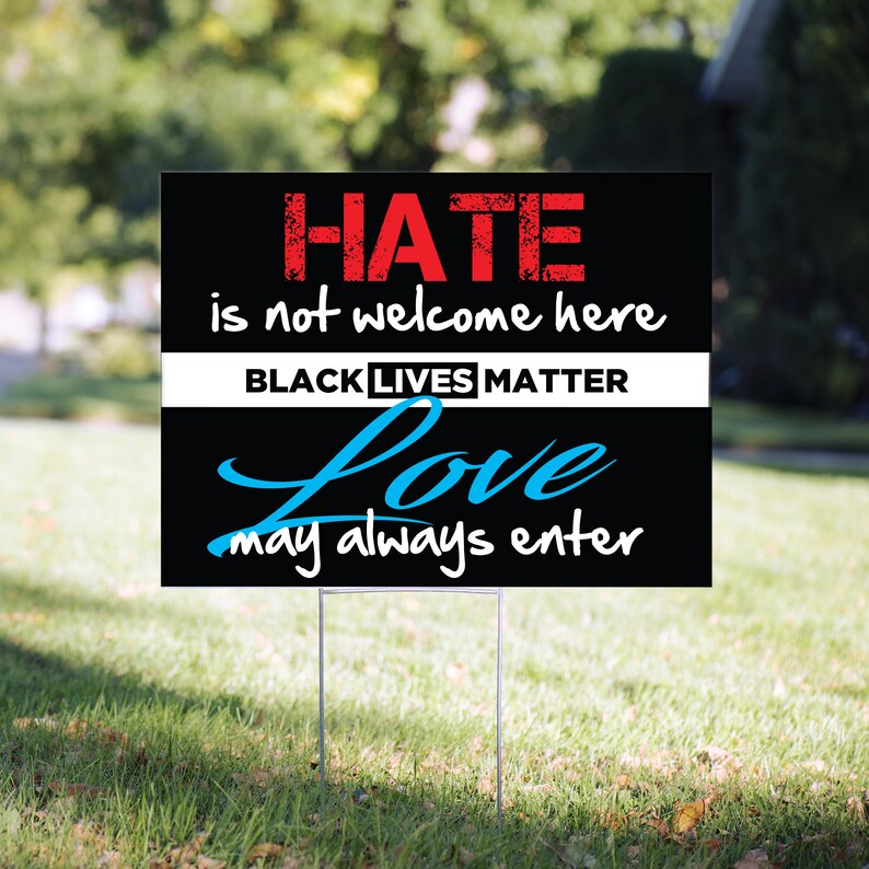 Black Lives Matter Lawn Sign Hate is not welcome here Love | Etsy