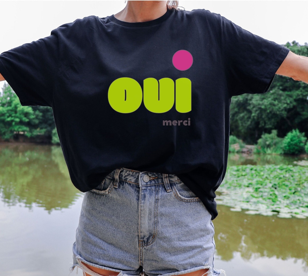 Oui T Shirt Oui Shirt Bold Fun Colors Oui Shirt Words in French Lover ...