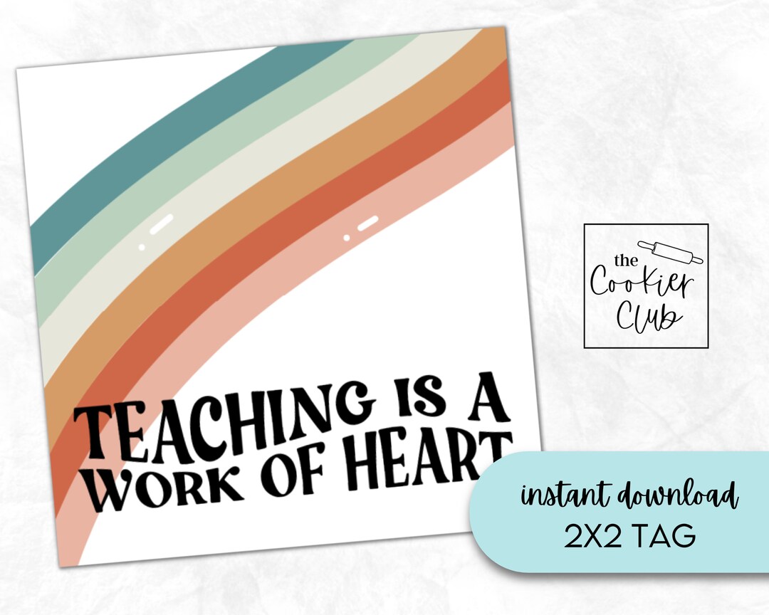 Teaching is a Work of Heart V2 - Printable Teacher Appreciation Cookie ...