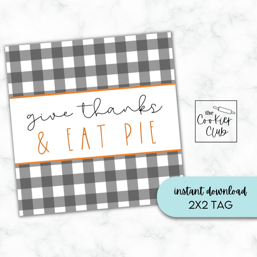 Give Thanks & Eat Pie - Printable Treat Tag/sticker - Cookie Tag ...