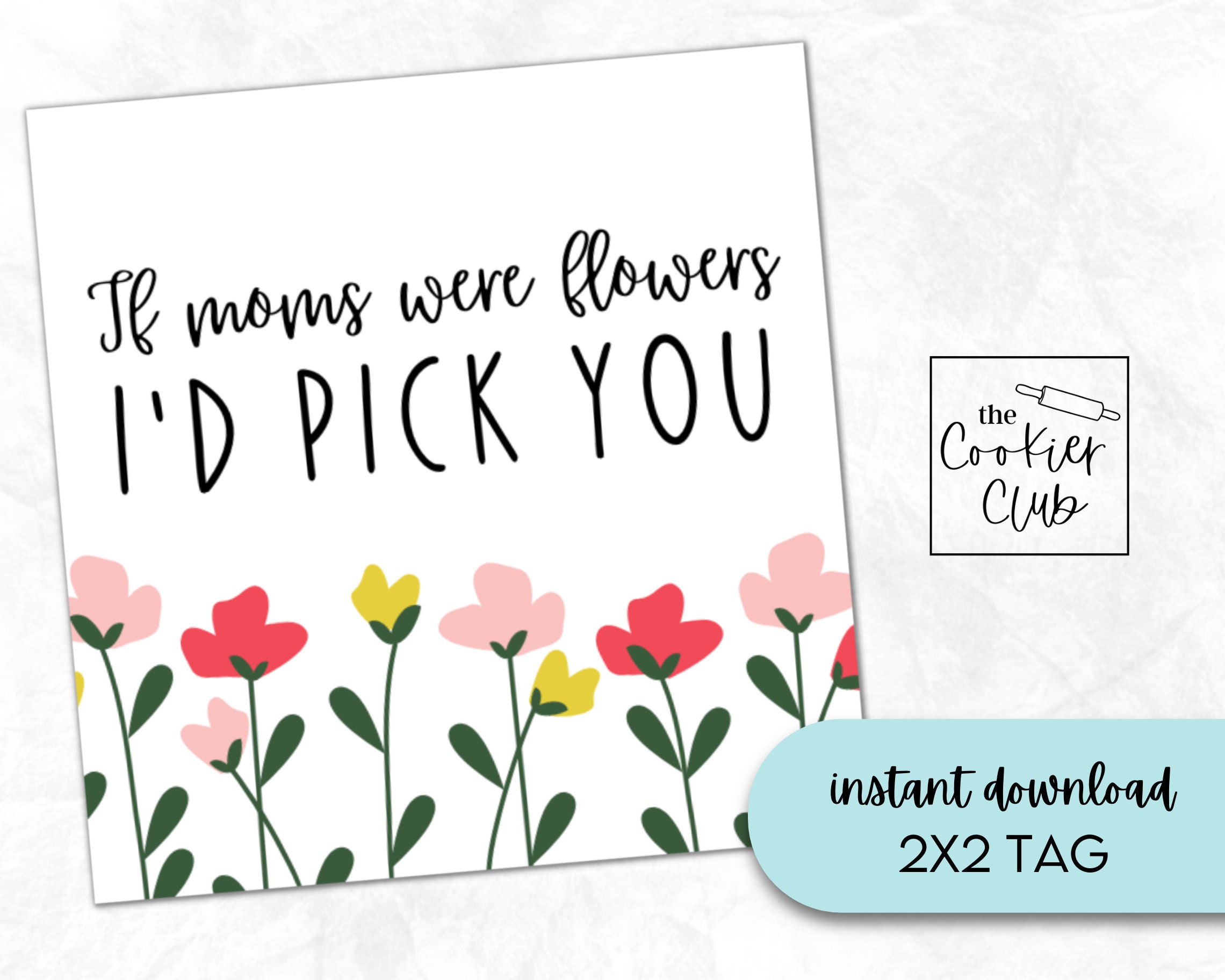 If Moms Were Flowers I'd Pick You Printable Mother's - Etsy