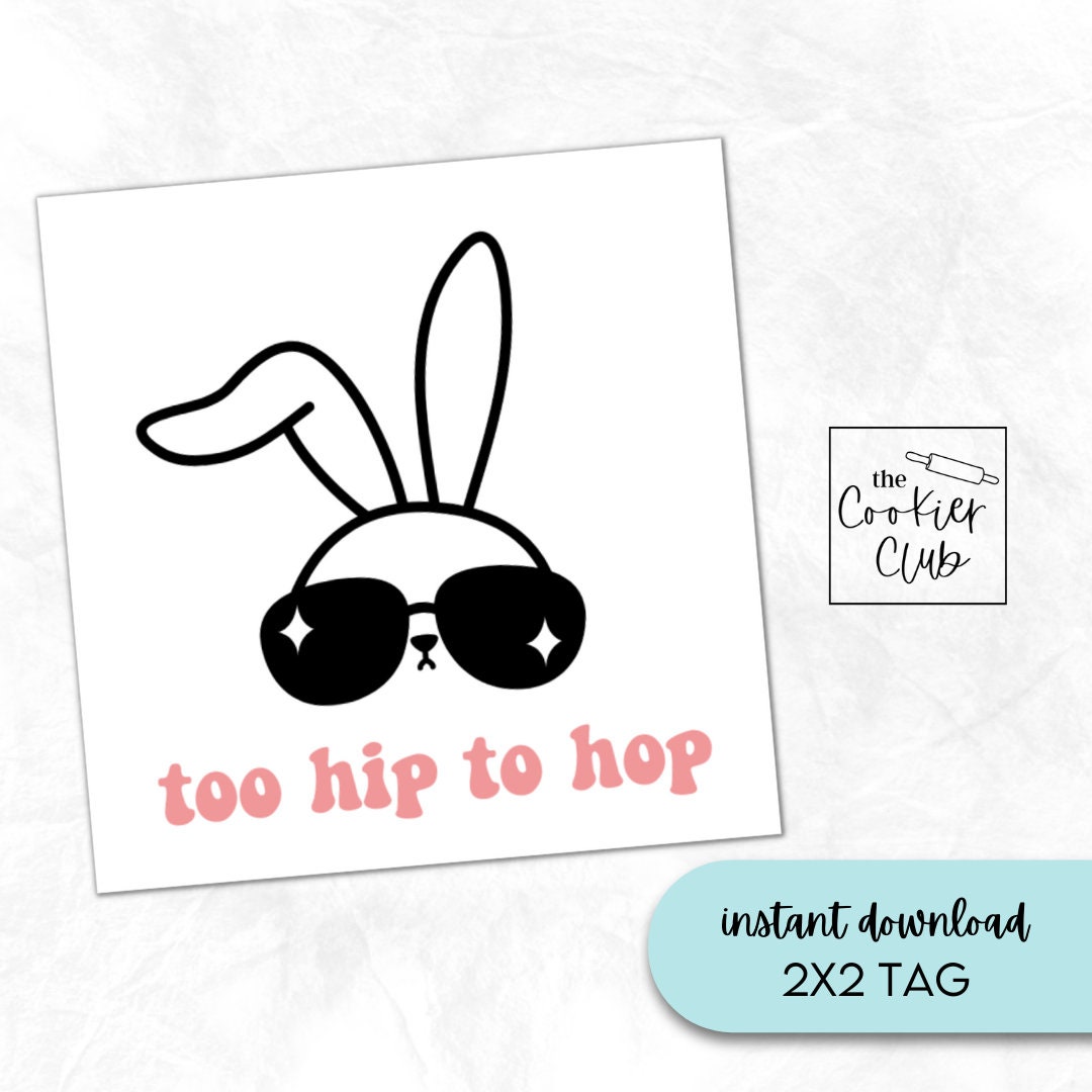 Too Hip to Hop - Printable Easter Cookie Tag - Gift Tag - Digital ...