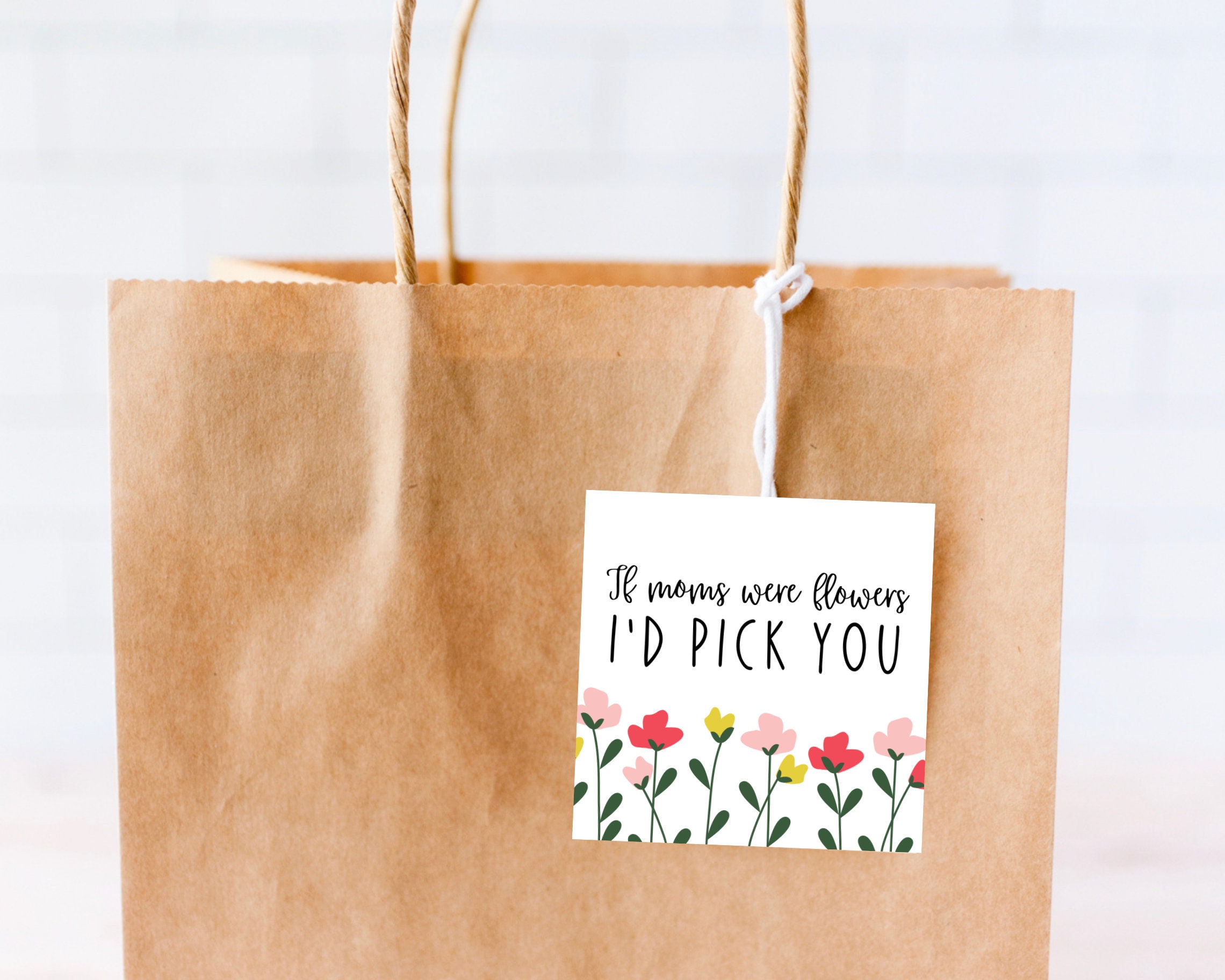If Moms Were Flowers I'd Pick You - Printable Mother's Day Cookie Tag ...