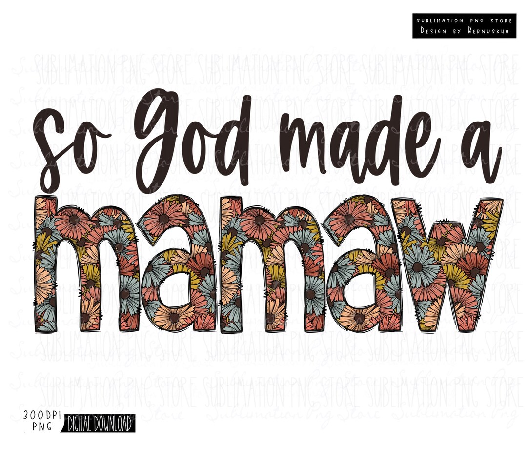 So God Made A Mamaw Png, Floral Mamaw Sublimation Design Download, Boho ...