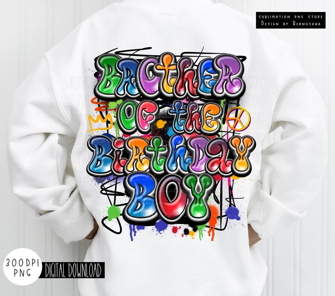 Brother of the Birthday Boy Png, Graffiti Birthday Sublimation Design ...