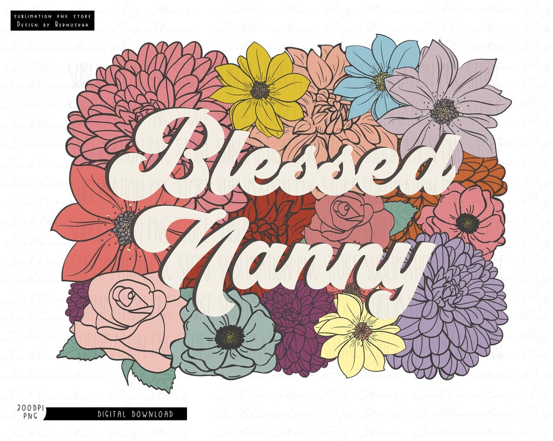 Blessed Nanny Png, Nanny Sublimation Design Download, Blessed, Nanny ...