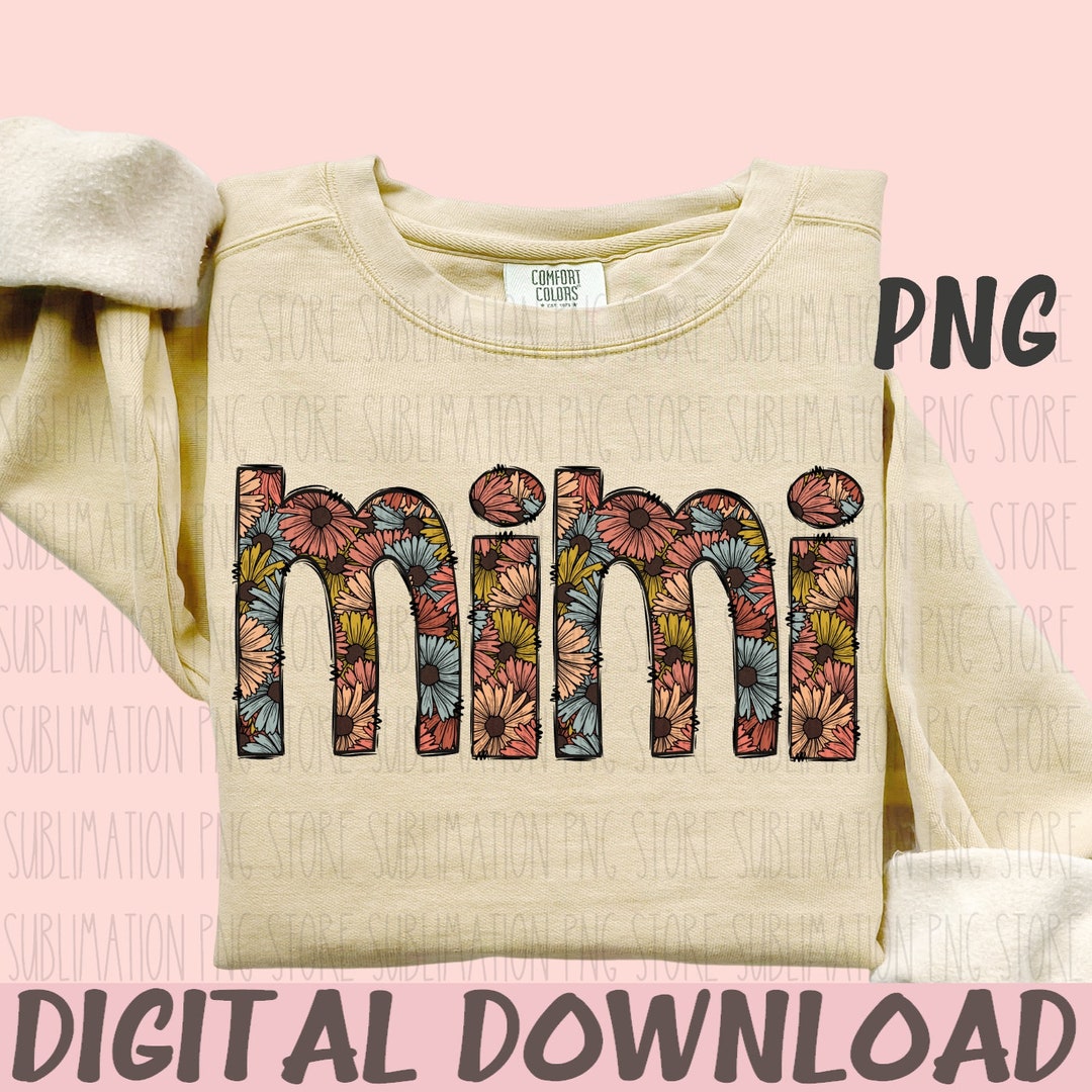 Floral Mimi Png Mimi Sublimation Design Mother's Day Digital Download ...