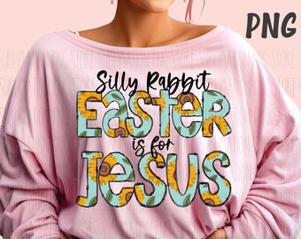 Silly Rabbit Easter is for Jesus | Easter | Christian | Religious ...
