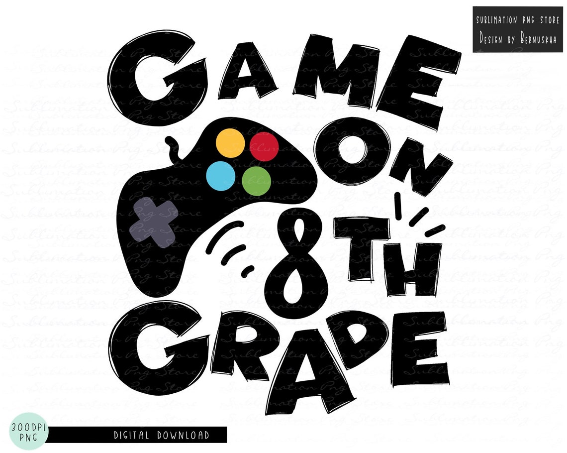 Game on 8th Grade Png Sublimation Design Download Eighth - Etsy