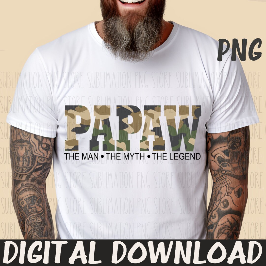 Papaw Png the Man the Myth the Legend Png Sublimation Design Camo ...