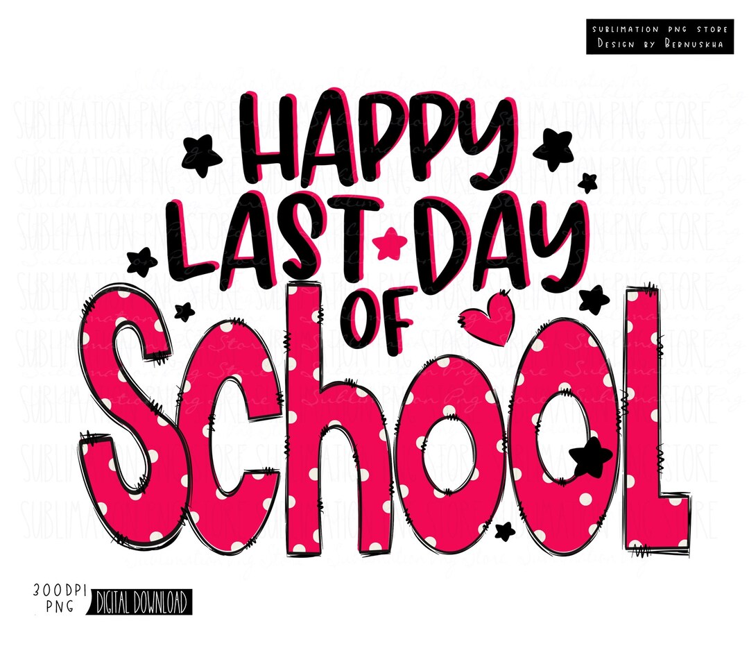 Happy Lasd Day of School Png Teacher Summer Break Png End of School Png ...